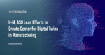 A digital twins graphic. U-M and ASU intend to launch the Center for Digital Twins in Manufacturing.