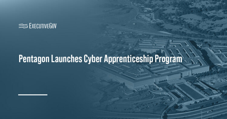 Pentagon Launches Cyber Apprenticeship Program